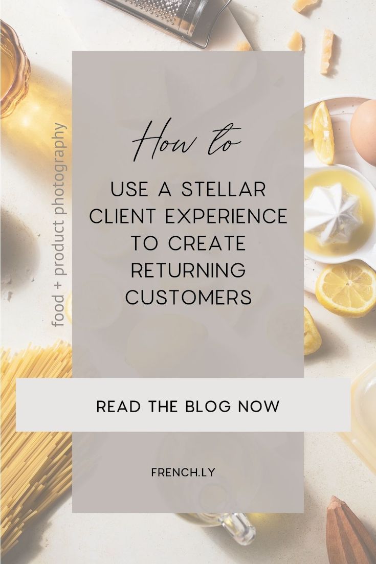 Use a Stellar Client Experience to Create Returning Customers - french.ly